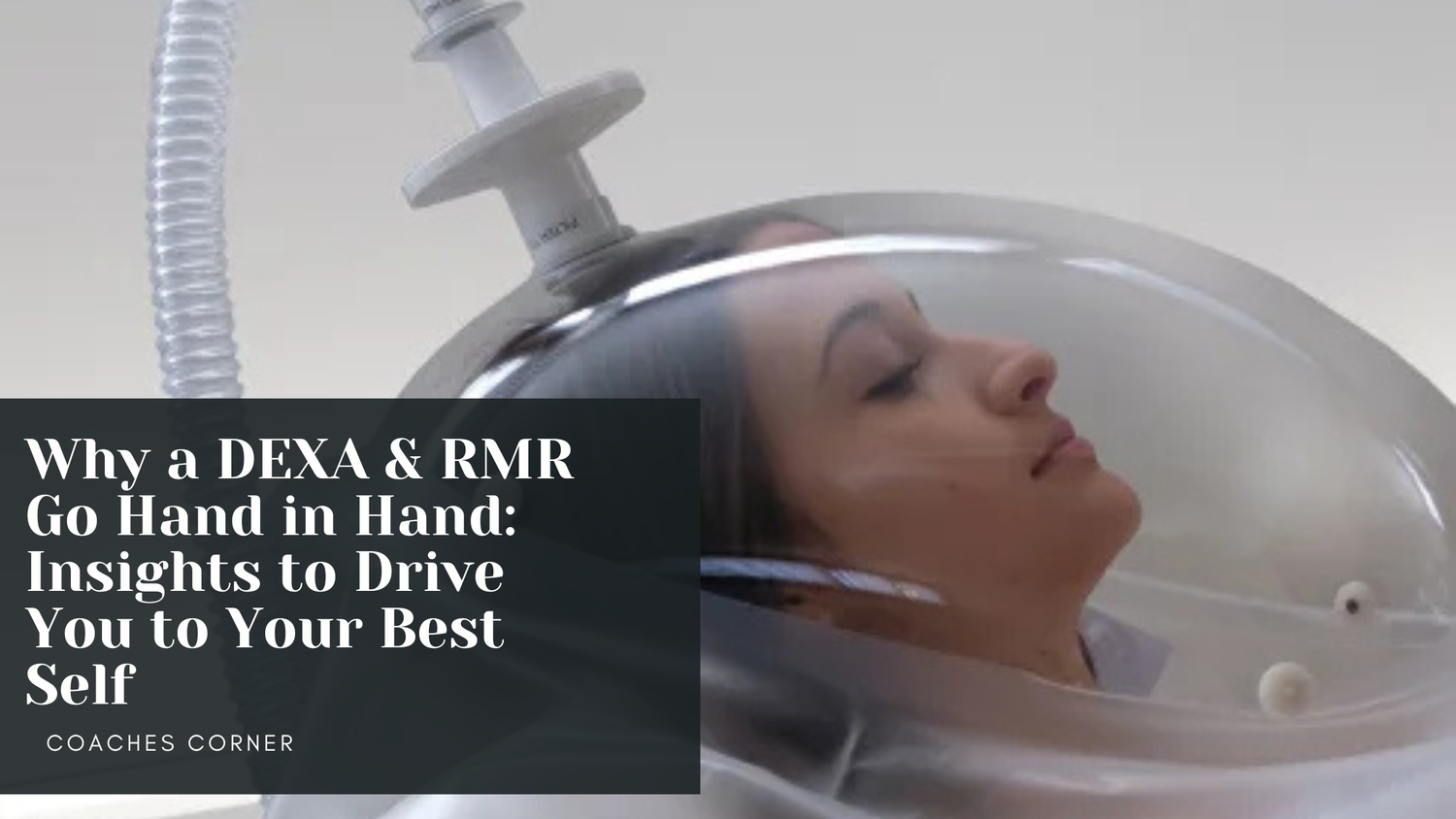 Coaches Corner: Why a DEXA & RMR Go Hand in Hand: Insights to Drive Yo ...